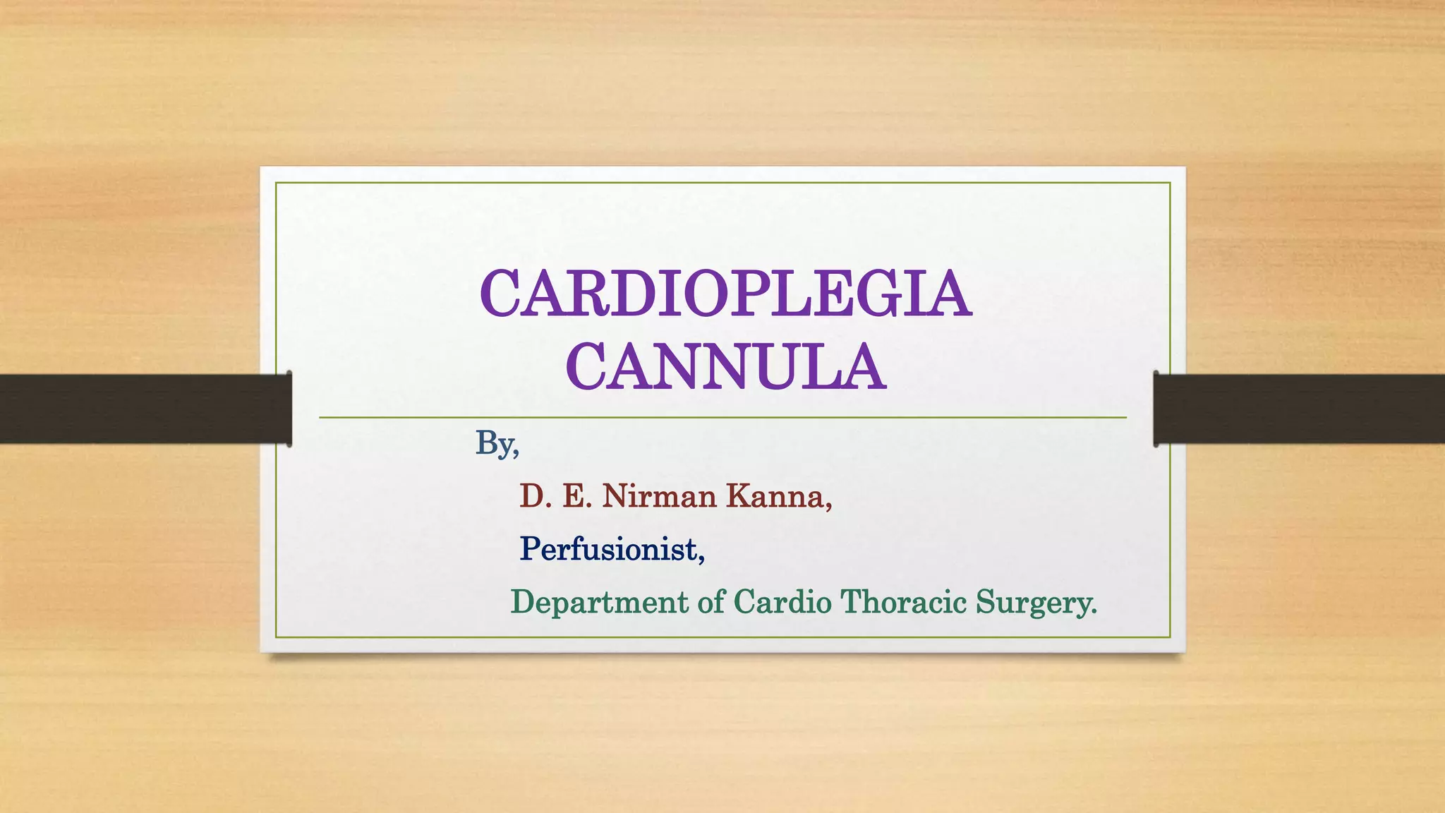 Cardioplegia Cannula.pptx