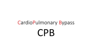 perfusionist and Cardio pulmonary bypass | PPT