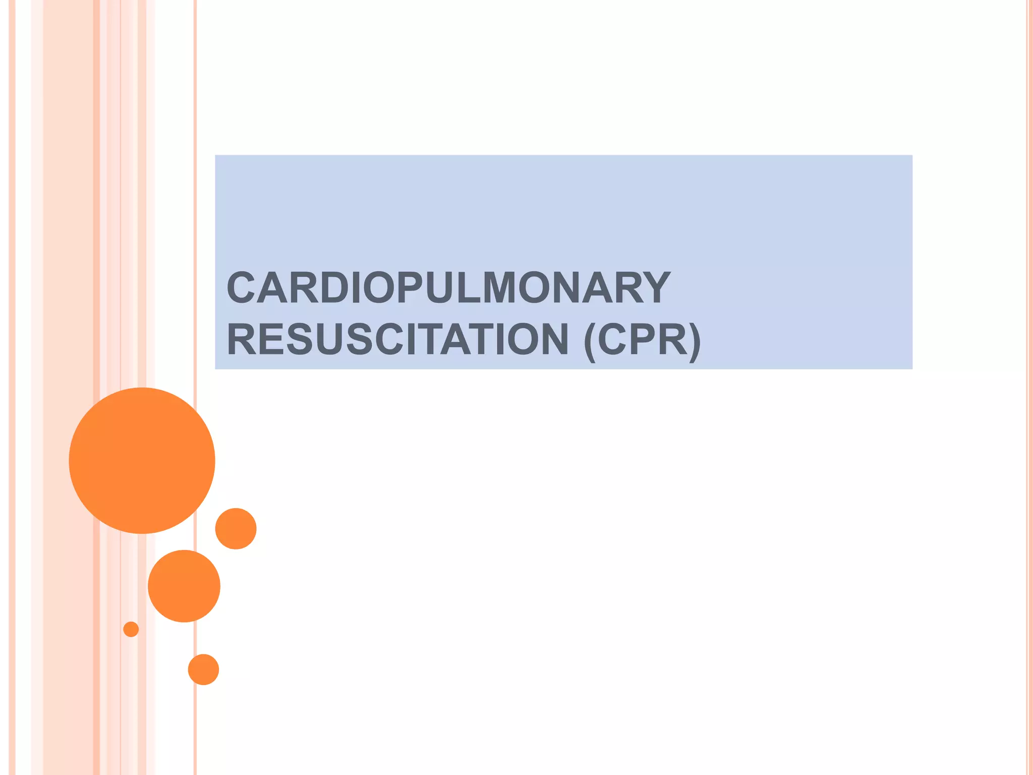 CARDIOPULMONARY RESUSCITATION (CPR).pptx