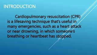 CARDIOPULMONARY RESUSCITATION (CPR).pptx
