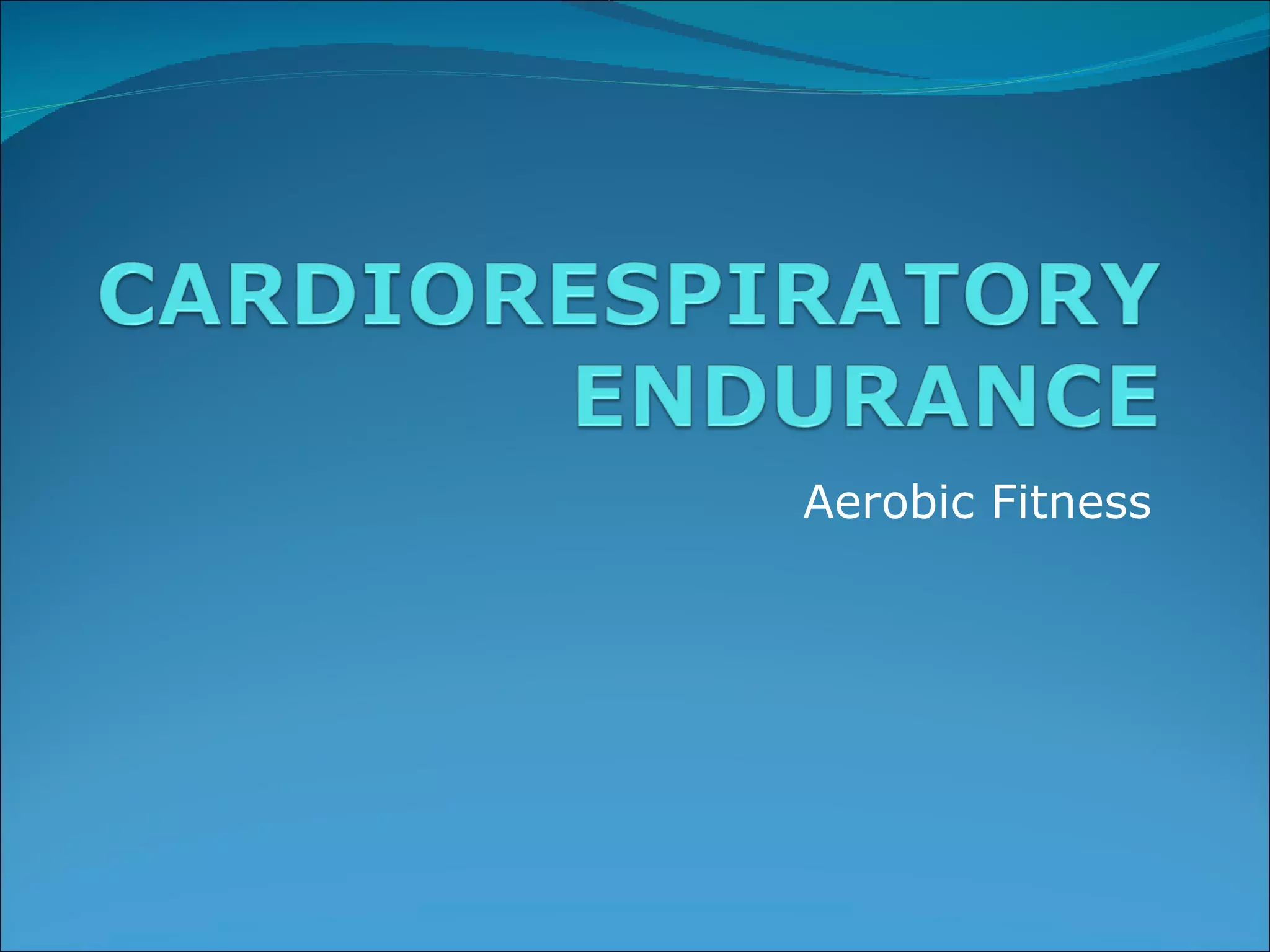Cardiorespiratory endurance | PPT