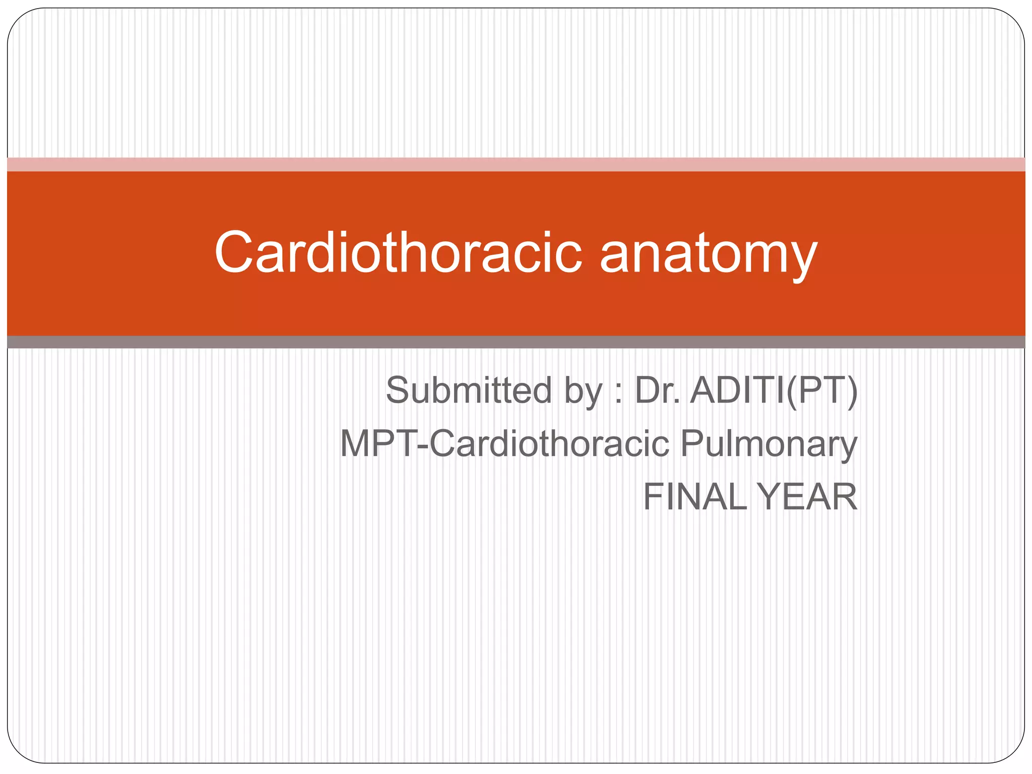 Cardiothoracic anatomy | PPTX