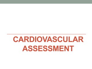 Cardiovascular assessment for nurses.pptx