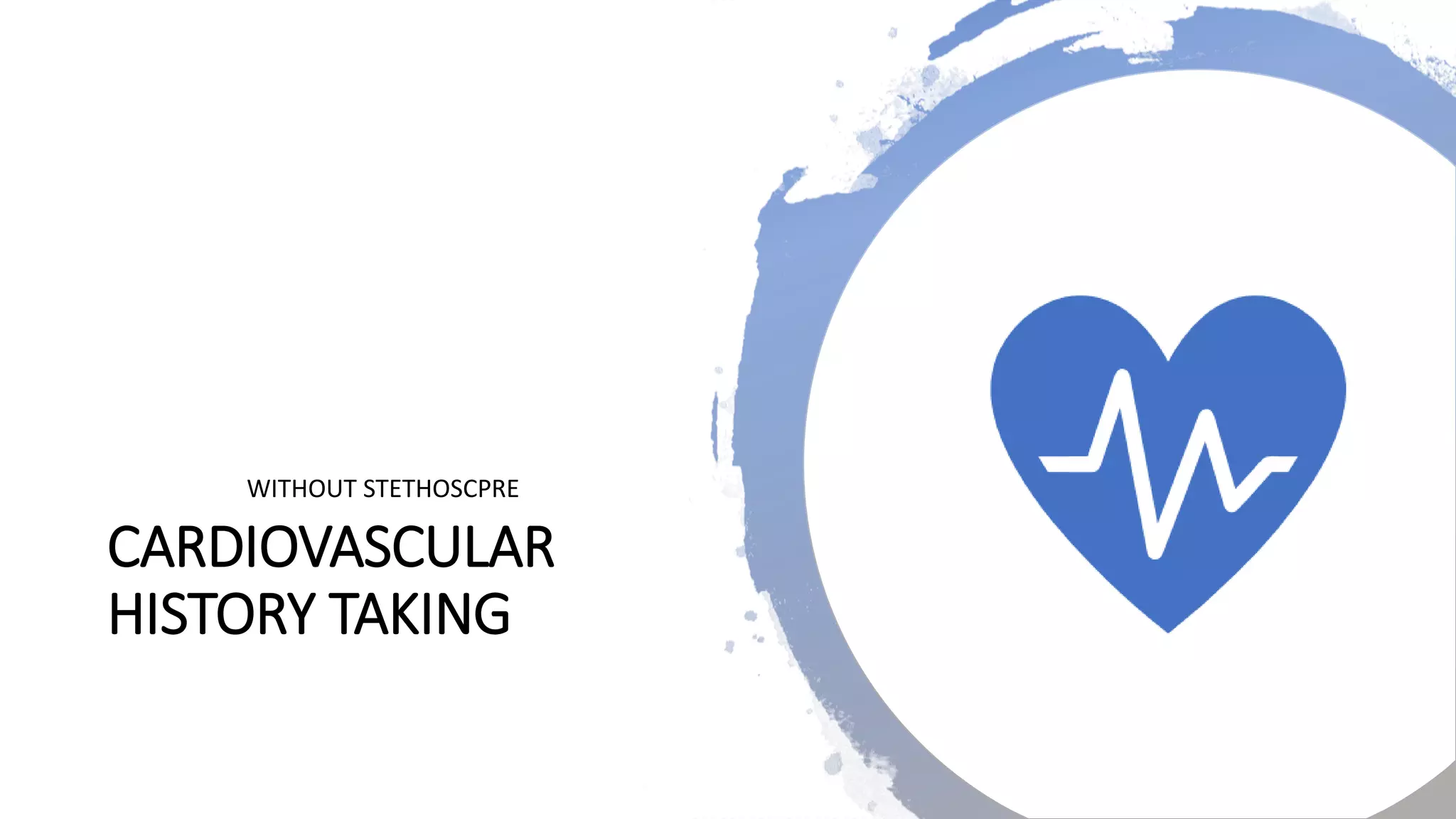 Cardiovascular history taking | PPTX