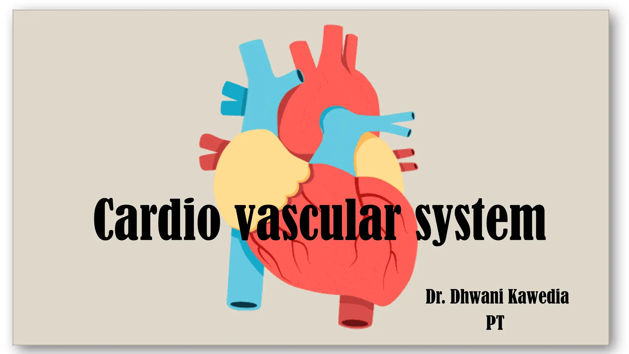 Cardio vascular system (1).pptx.Dr.Dhwani Kawedia | PPTX