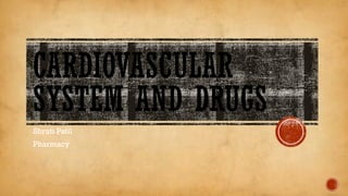 Cardiovascular system and drugs .pptx