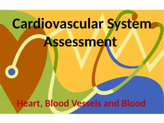 Cardiovascular System Assessment anatomy and physiology | PPTX