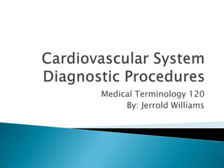 Cardiovascular system diagnostic procedures 5 | PPTX