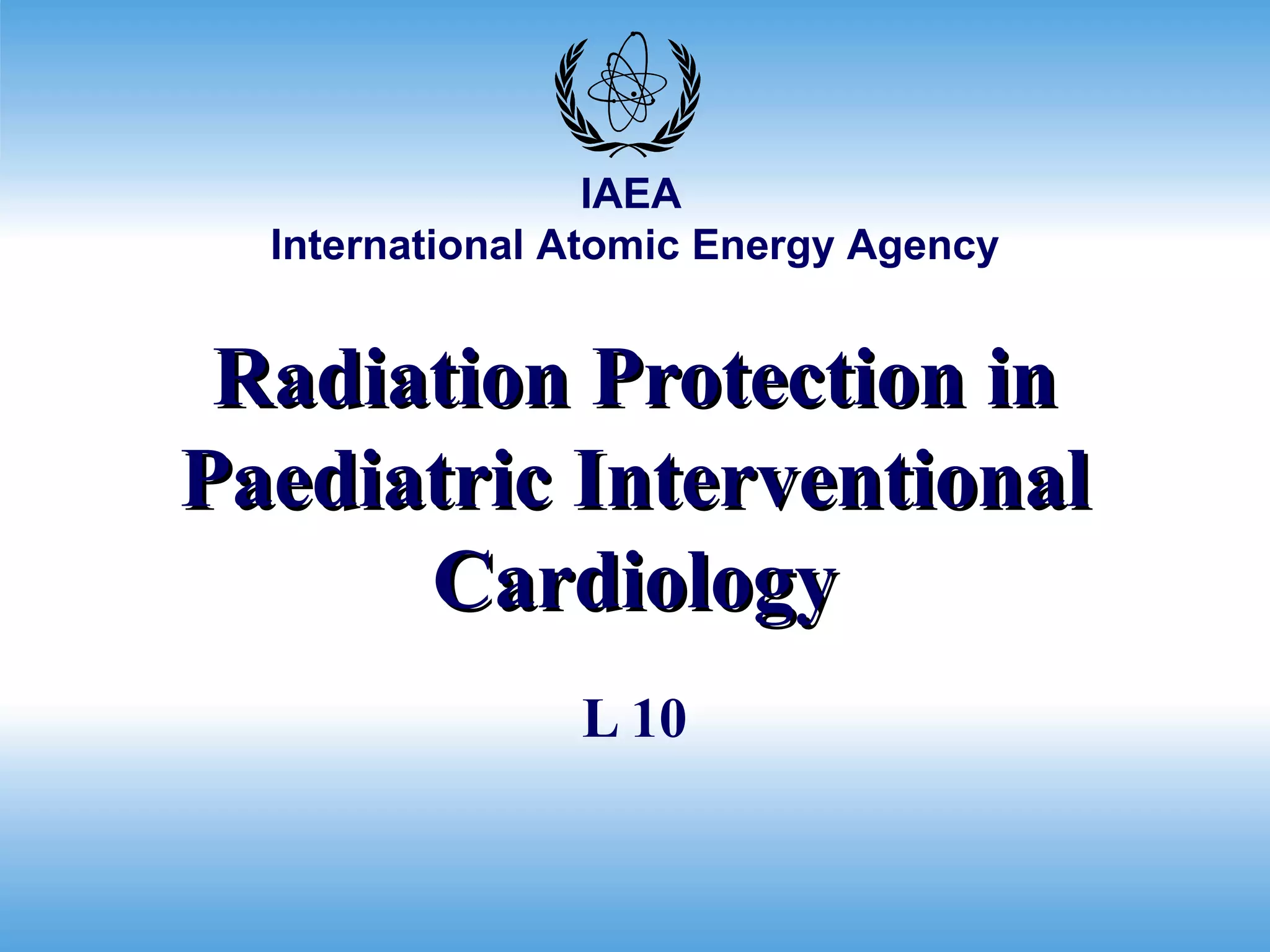 Radiation Protection in Paediatric Interventional Cardiology | PPT