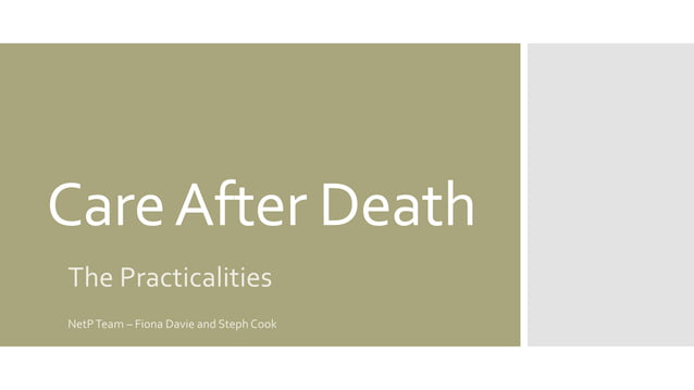 Care After Death 2014 PowerPoint Fiona D and Steph C.pdf