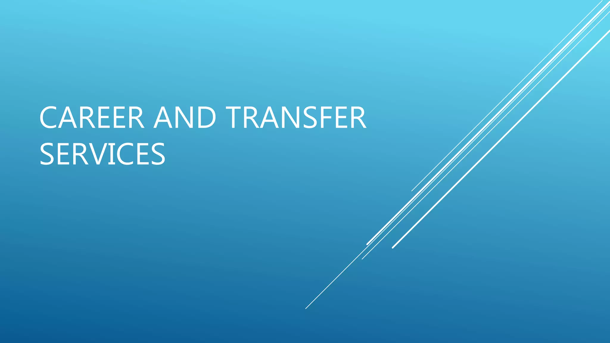 Career and Transfer Services | PPT