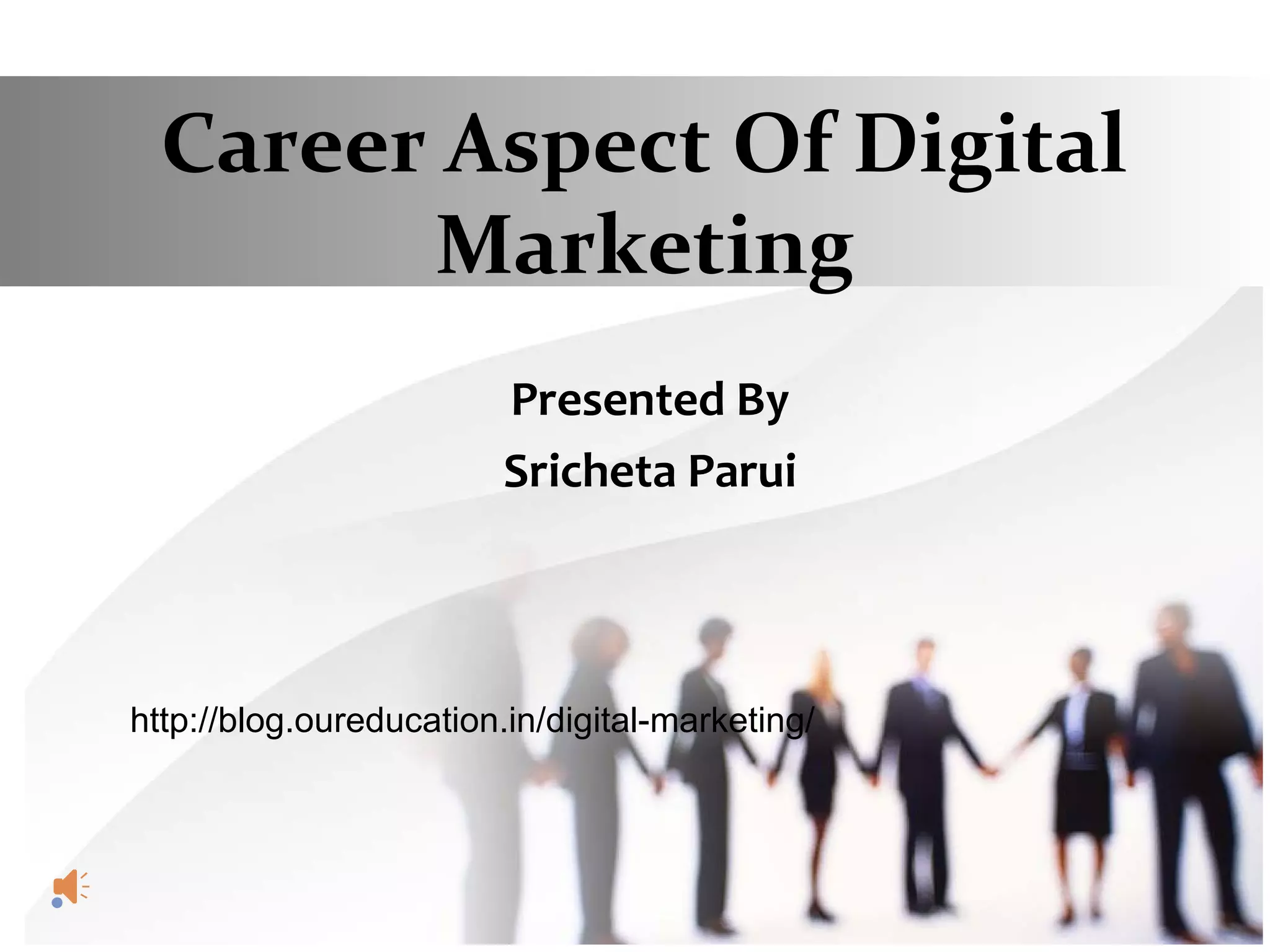 Career aspect of digital marketing by sricheta parui | PPT