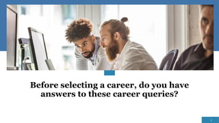 CAREER COUNSELING "Choosing the right path for your career".pptx