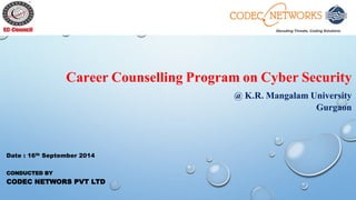 Career Counselling Program on Cyber Security @ K.R.Mangalam University Conducted By CODEC ...
