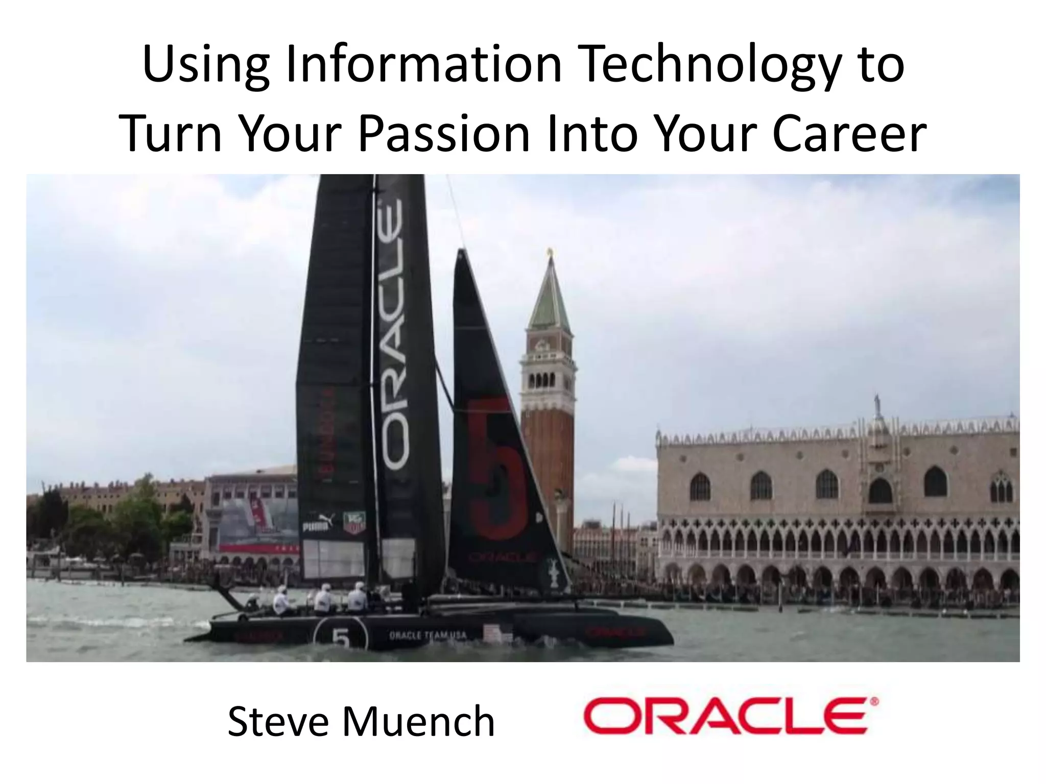 Using Information Technology to Turn Your Passion Into Your Career | PPTX