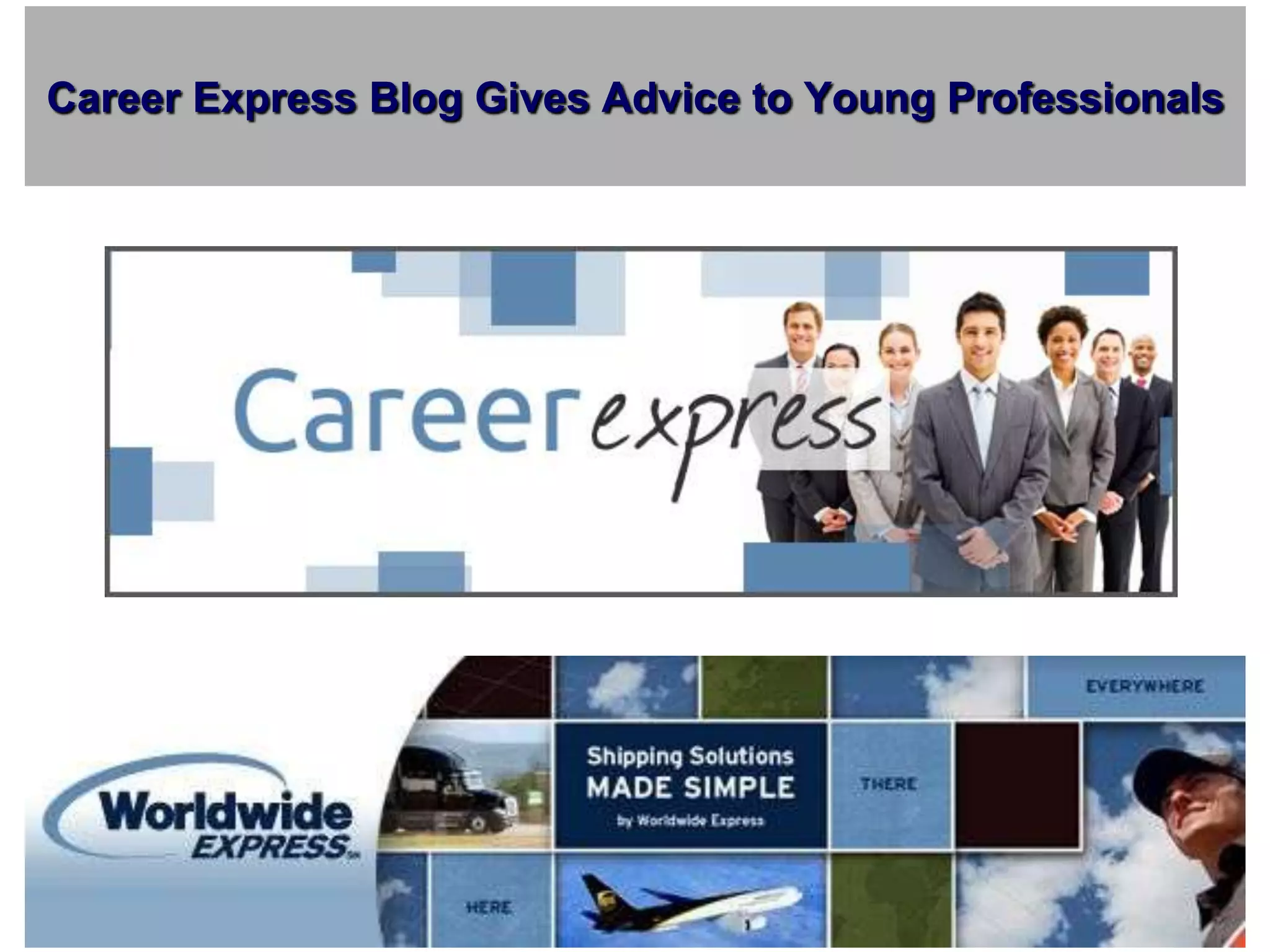 Career Express Blog Gives Advice to Young Professionals | PPT