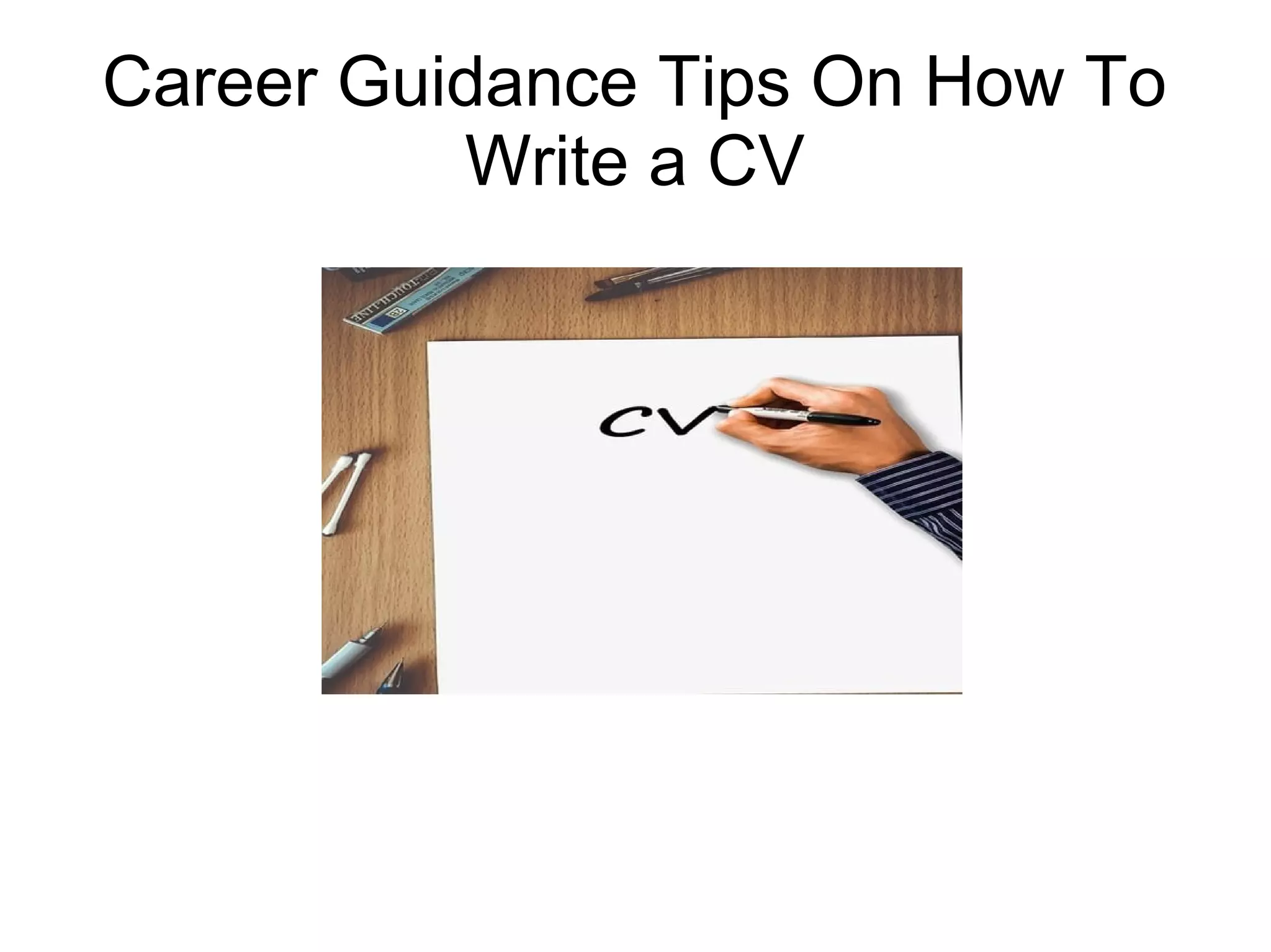 Career guidance tips on how to write a cv | PPT