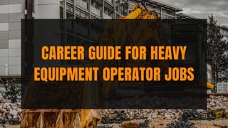 Career Guide For Heavy Equipment Operator Jobs.pdf