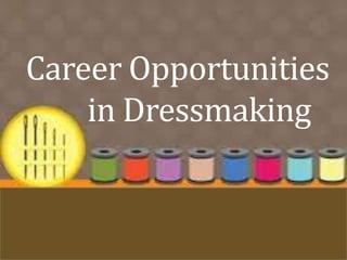 Career Opportunities in Dressmaking | PPTX