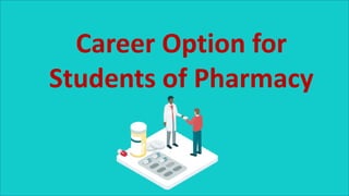 Career Option for Students of Pharmacy | PPT