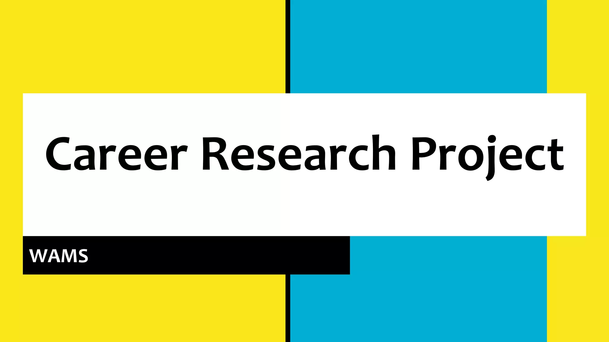 Career research project example | PPTX