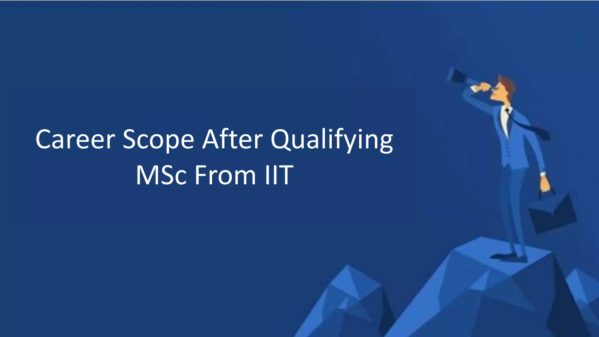 Career Scope After Qualifying MSc. | PPTX