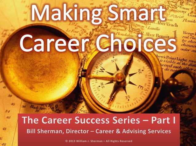 Career Success Series - Part 1 - Making Smart Career Choices (1.15.13 ...
