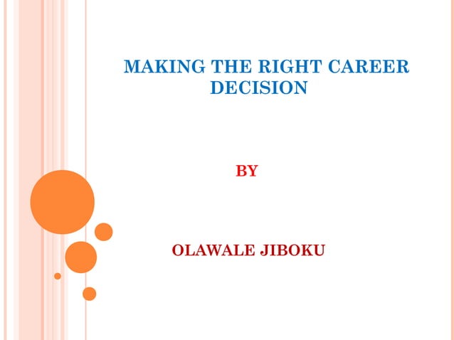 MAKING THE RIGHT CAREER DECISION. | PPT