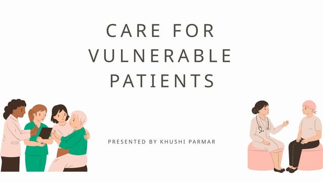 CARE FOR VULNERABLE PATIENTS for ur.pptx | First Aid | Injuries