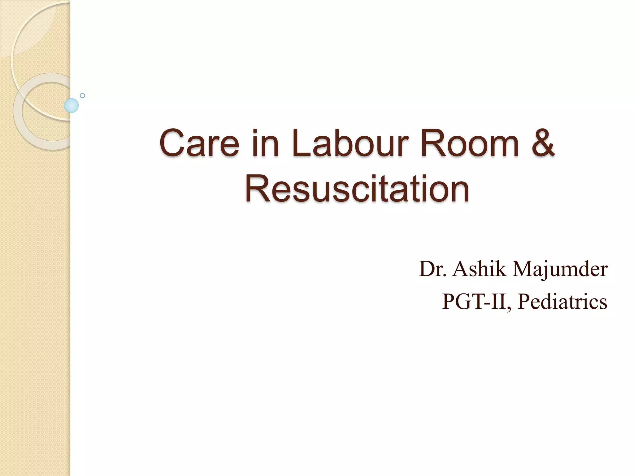 Care in labour room & resuscitation | PPTX