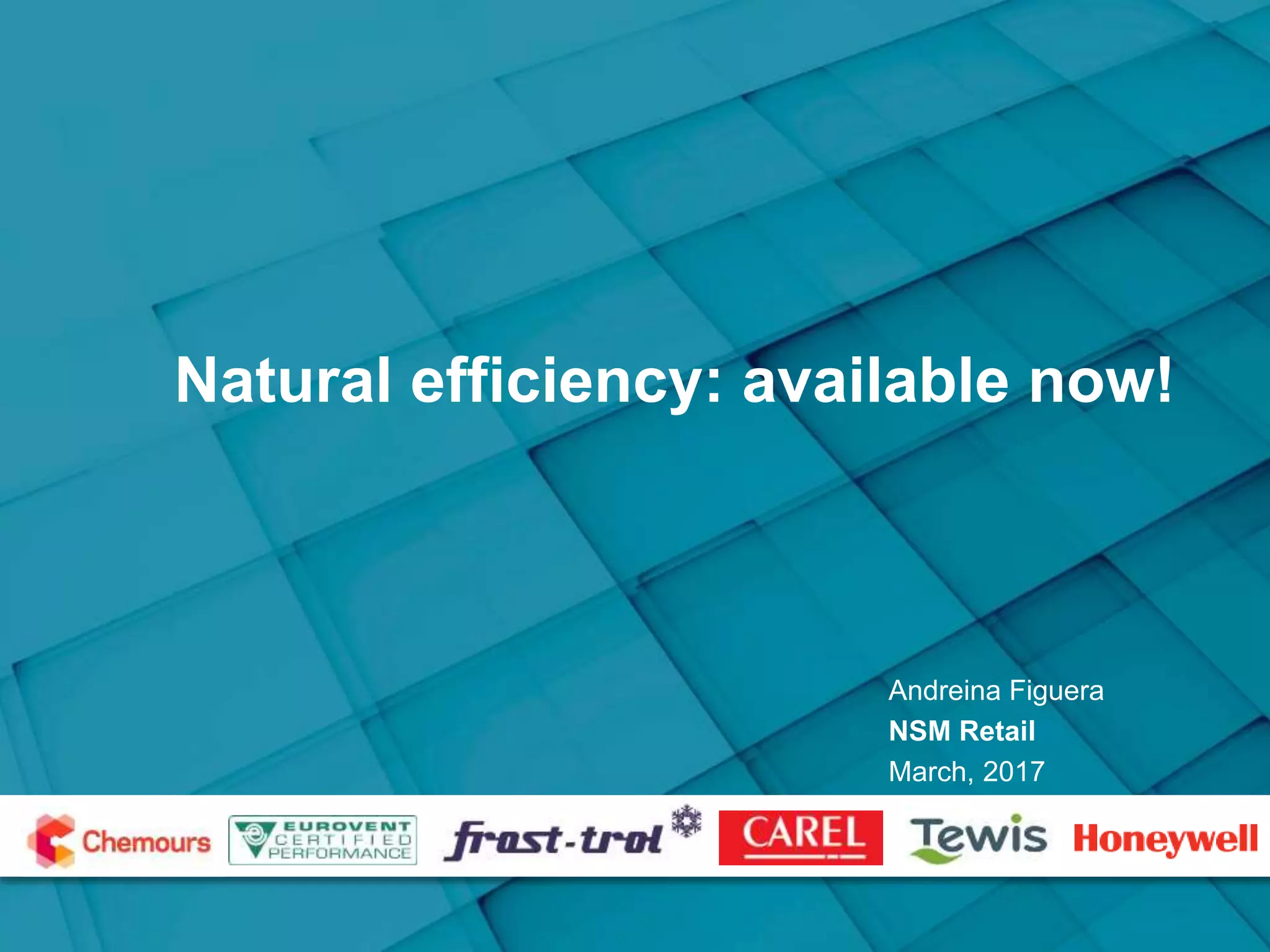 Natural efficiency: available now! | PPT