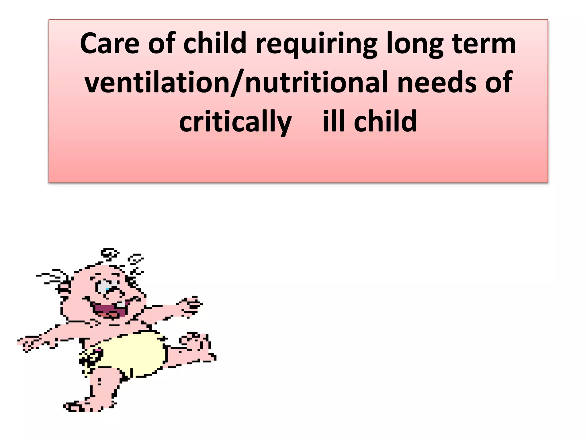 Care of child requiring long term ventilation | PPTX
