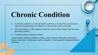 How to Care Chronic Illness? What is Chronic illness | PPTX