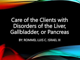 Care of Client With Liver and Pancreatic Disorder | PPTX