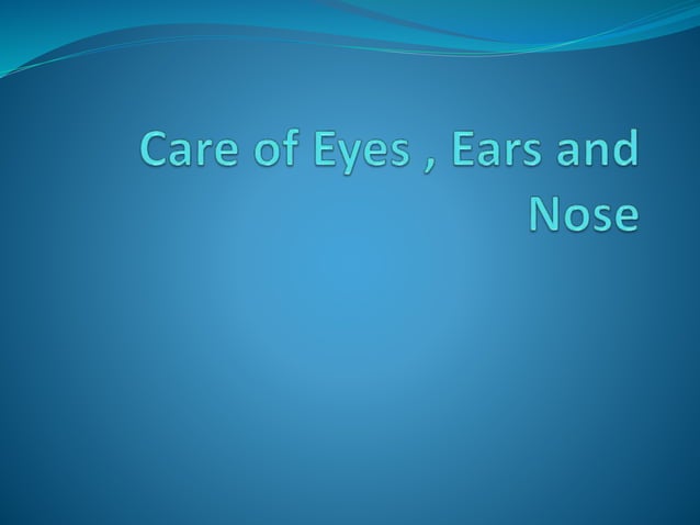 Care of Eyes , Ears and Nose.pptx | Ear, Nose and Throat Conditions ...