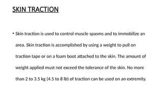 Procedure and CARE OF PATIENT IN SKIN TRACTION | PPTX