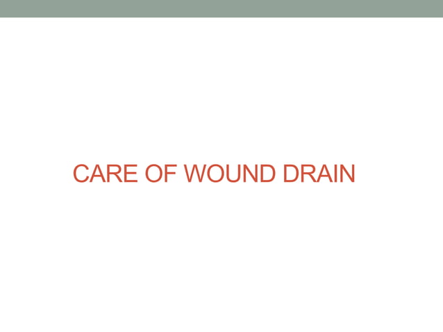 Care of Patient With Drains and its nursing management.pptx