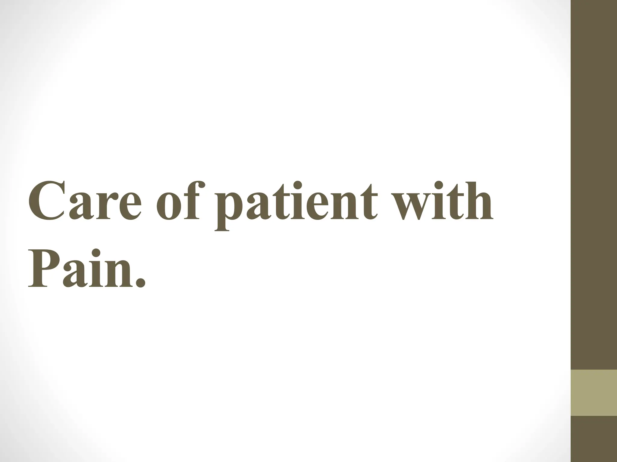 Care of patient with Pain (Fundamentals of Nursing) | PPTX