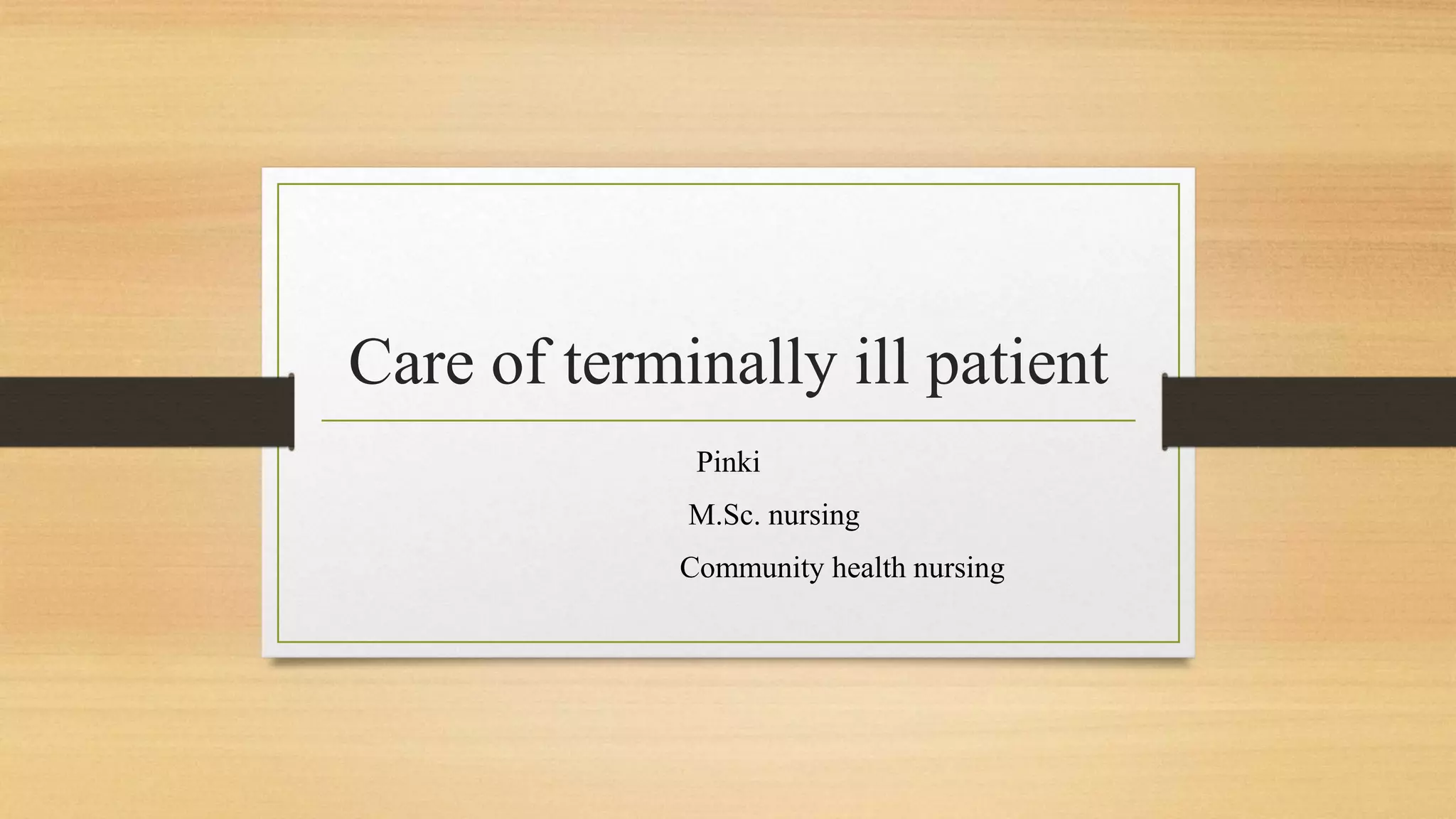 Care of terminally ill patient full chapter fundamental of nursing | PPTX