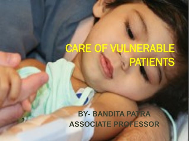 CARE OF VULNERABLE PATIENTS. PPT.pptx | First Aid | Injuries