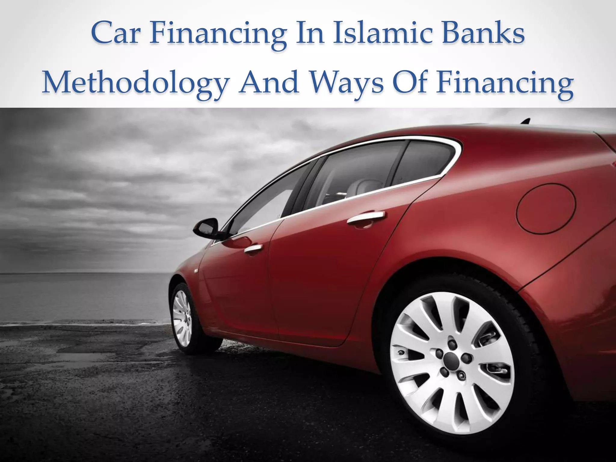 Car financing in islamic banks methodology and ways | PPT