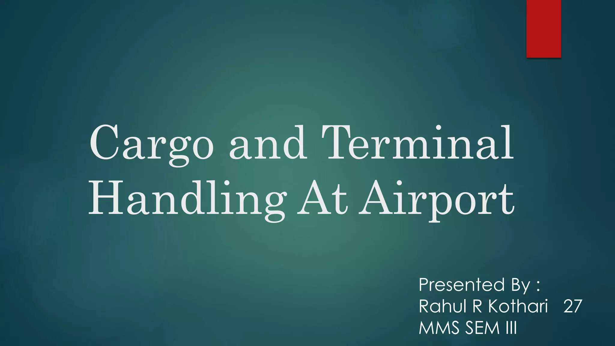 Cargo and terminal handling at airport | PPTX