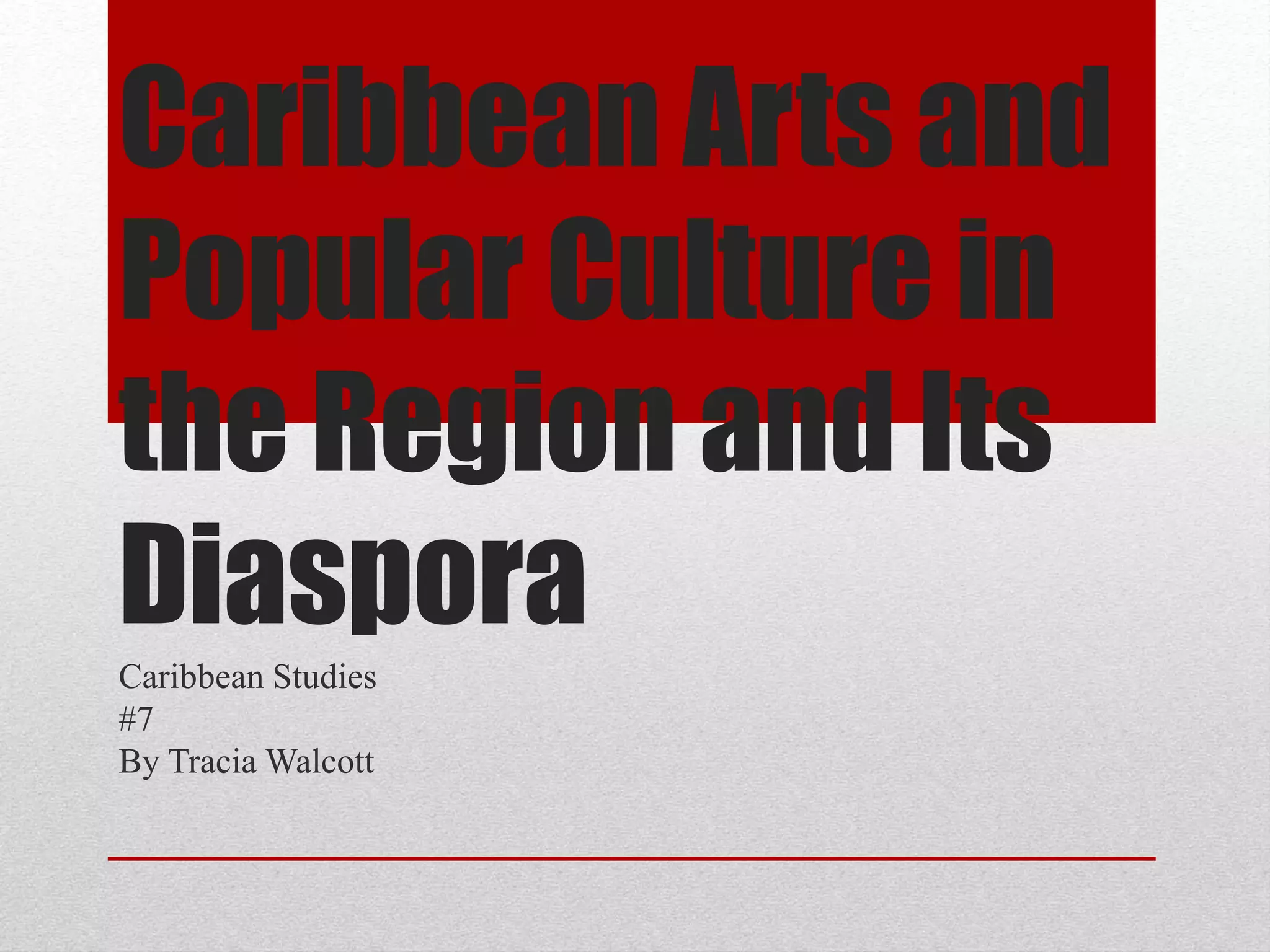 Caribbean Arts and Popular Culture in the Region.pptx