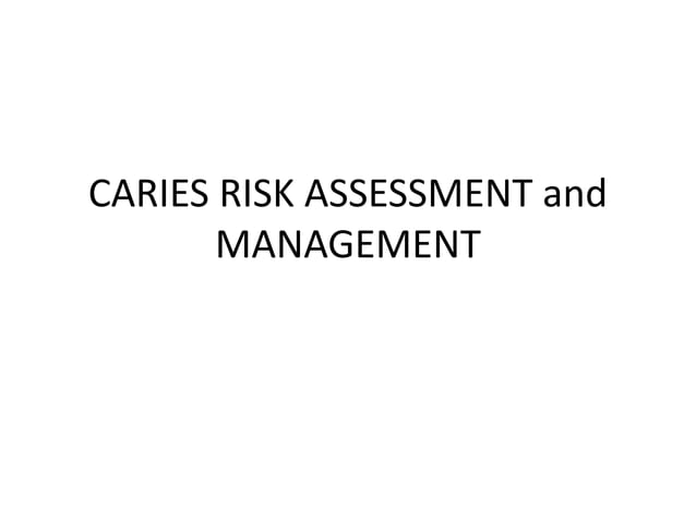 CARIES_RISK_ASSESSMENT_and_MANAGEMENT (1).pptx | Oral care | Personal Care
