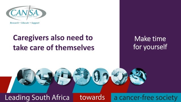 CANSA support - Caring for Cancer Patients' Caregivers | PPTX | Cancer | Diseases and Conditions