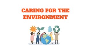 Caring for the enviroment.pptx