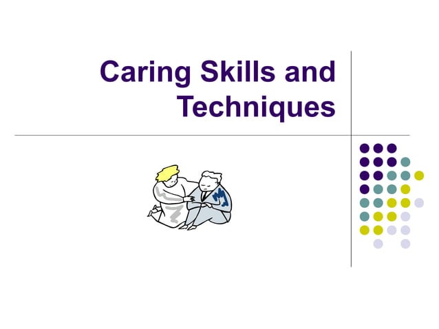 Caring skills and techniques | PPT