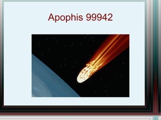 Asteroid Apophis 99942 | PPT