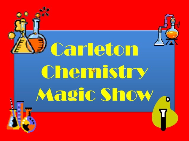 Carleton chemistry magic show | PPTX