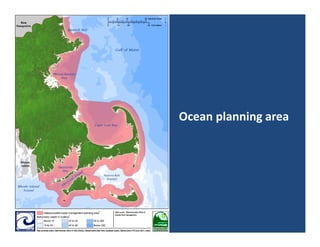 Bruce Carlisle Massachusetts Ocean Management: Capacity to develop and ...